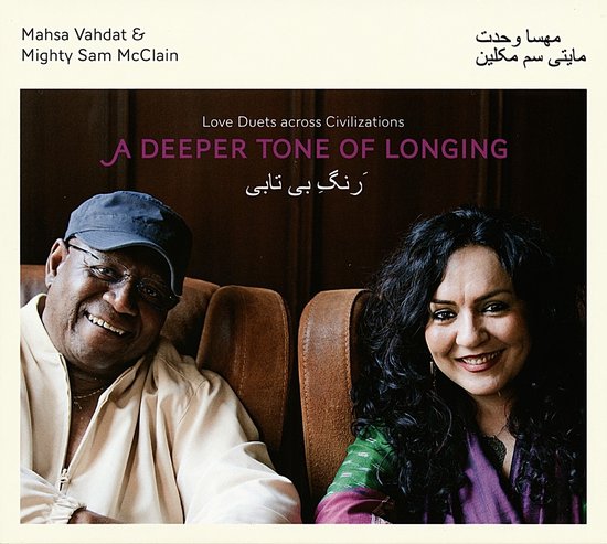 Mahsa Vahdat & Mighty Sam McClain - A Deeper Tone Of Longing (CD), Mahsa Vahdat &... | bol.com
