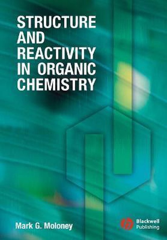 Structure and Reactivity in Organic Chemistry | 9781405114516 | M ...