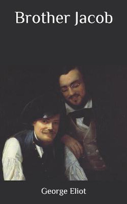 Brother Jacob, George Eliot | 9798634458038 | Boeken | bol.com