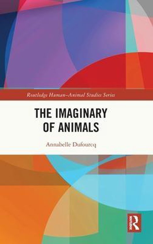 Routledge Human-Animal Studies Series-The Imaginary of Animals ...