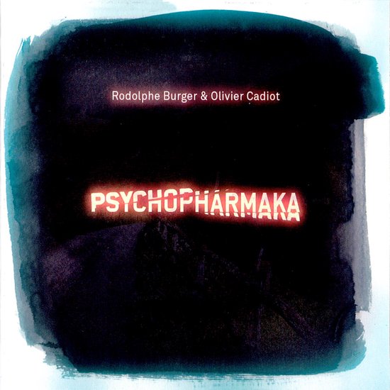 Rodolphe Burger & Olivier Cadiot - Psychopharmaka (CD), Olivier Cadiot ...
