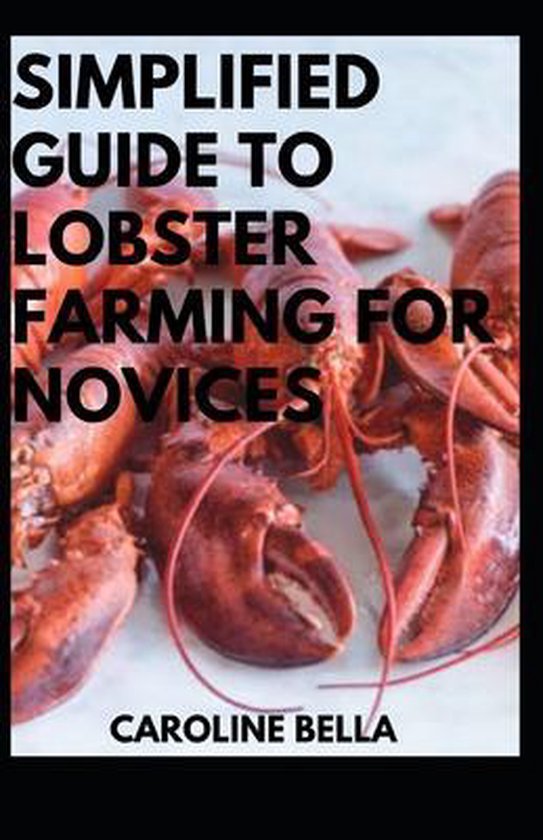 Simplified Guide To Lobster Farming For Novices, Caroline Bella ...