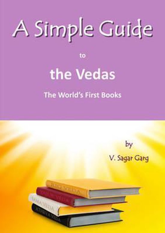 A Simple Guide to the Vedas | 9781935462118 | V. Sagar Garg | Boeken | bol.com