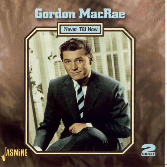 Never Till Now, Gordon MacRae | CD (album) | Muziek | bol.com