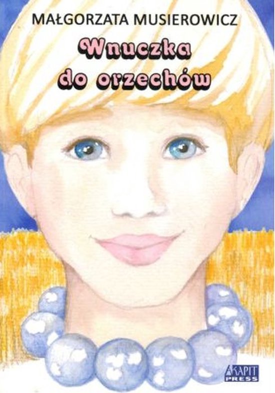 Wnuczka do orzechów - Akapit Press - Małgorzata Musierowicz - boek in ...