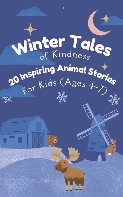 Winter Tales of Kindness: 20 Inspiring Animal Stories for Kids (Ages 4 ...