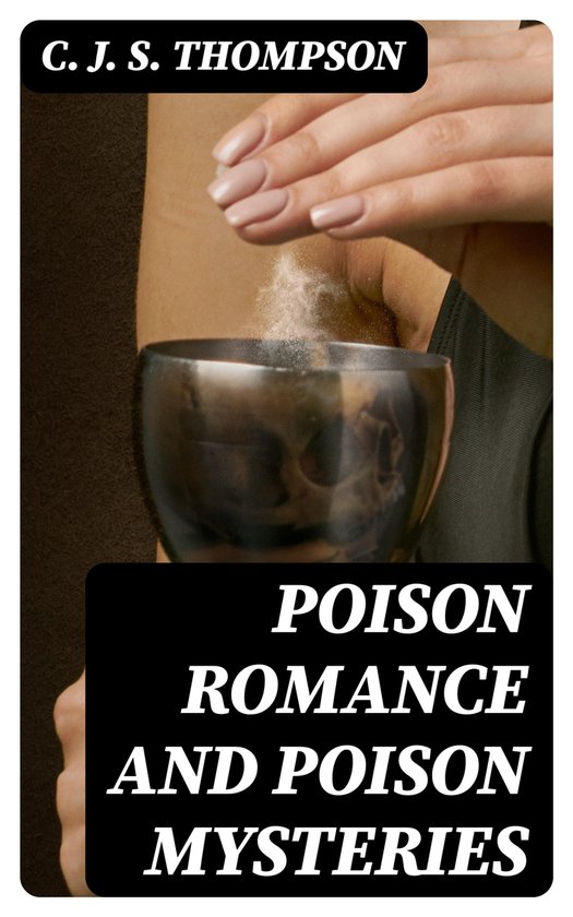 Poison Romance and Poison Mysteries (ebook), C. J. S. Thompson | 8596547307464 | Boeken | bol.com