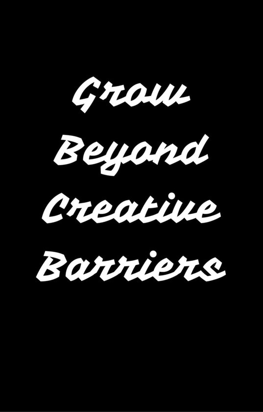 Grow Beyond Creative Barriers (ebook), Valencia D. Clay | 9780578945576 ...
