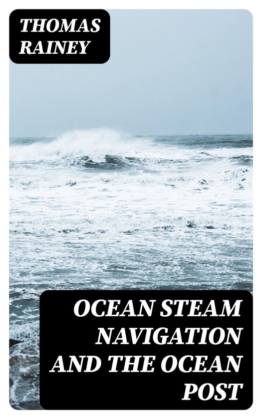 Ocean Steam Navigation and the Ocean Post (ebook), Thomas Rainey ...