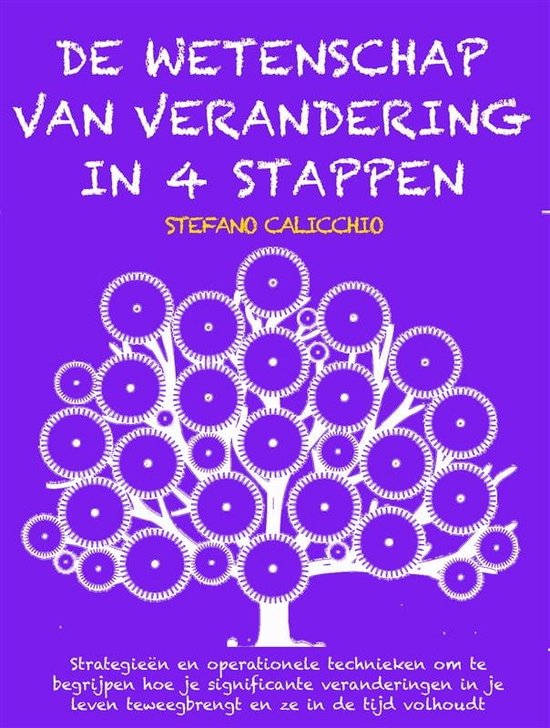 DE WETENSCHAP VAN VERANDERING IN 4 STAPPEN: Strategieën en operationele ...