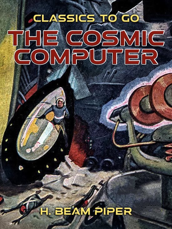 Classics To Go - The Cosmic Computer (ebook), H. Beam Piper ...