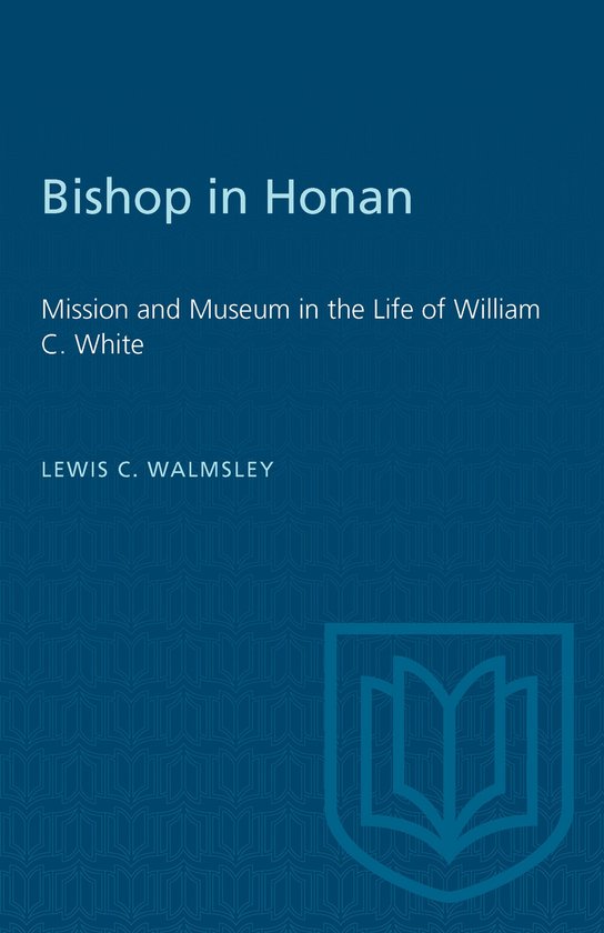 Heritage- Bishop in Honan, Lewis C Walmsley | 9781487585587 | Boeken ...