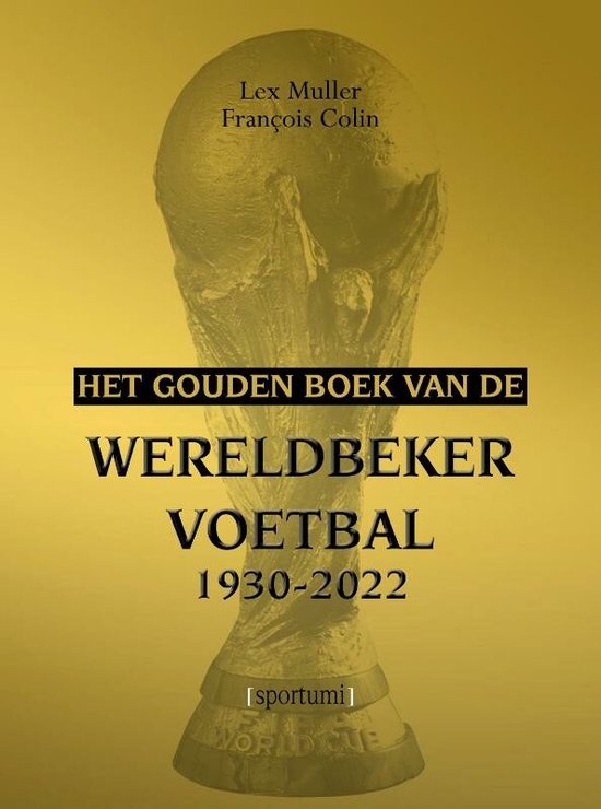 Het gouden boek van de wereldbeker, Francois Colin | 9789493306011 | Boeken | bol