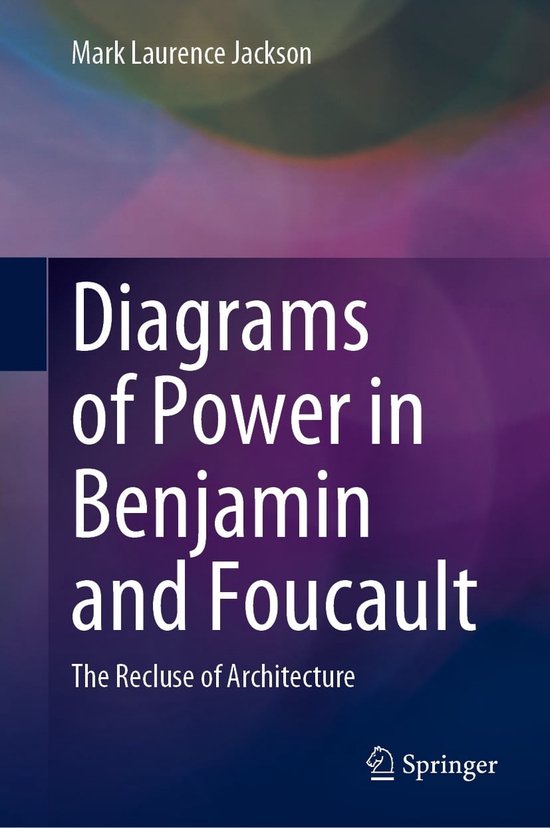 Diagrams of Power in Benjamin and Foucault (ebook), Mark Laurence ...