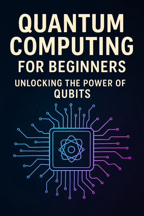Quantum Computing for Beginners: Unlocking the Power of Qubits (ebook), Amardeep... | bol