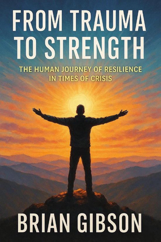 From Trauma to Strength The Human Journey of Resilience in Times of ...