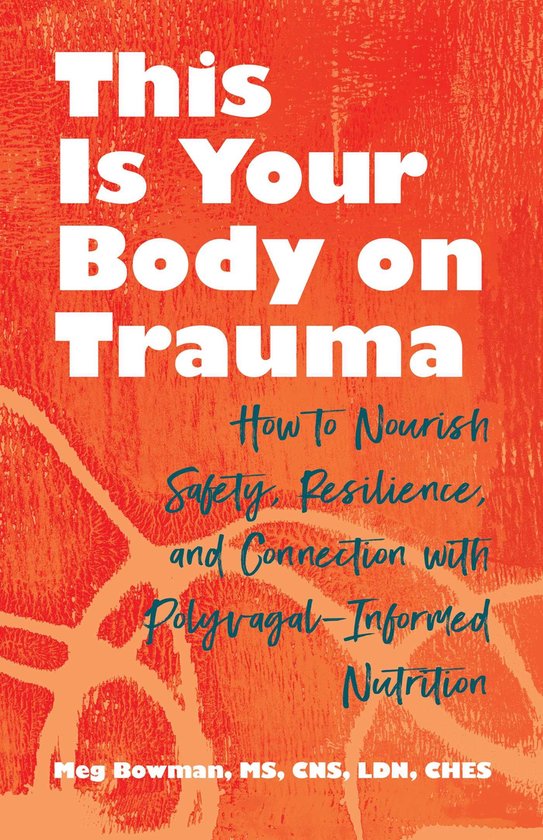 This Is Your Body on Trauma (ebook), Meg Bowman, MS, CNS, LDN, CHES ...