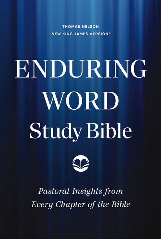 Enduring Word Study Bible: Pastoral Commentary from Every Chapter of ...