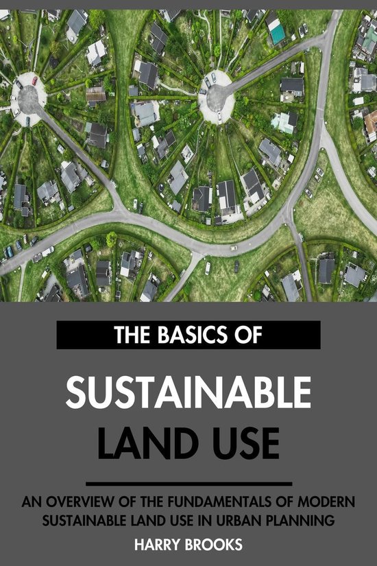 The Basics of Modern Sustainable Land Use: An Overview of the ...