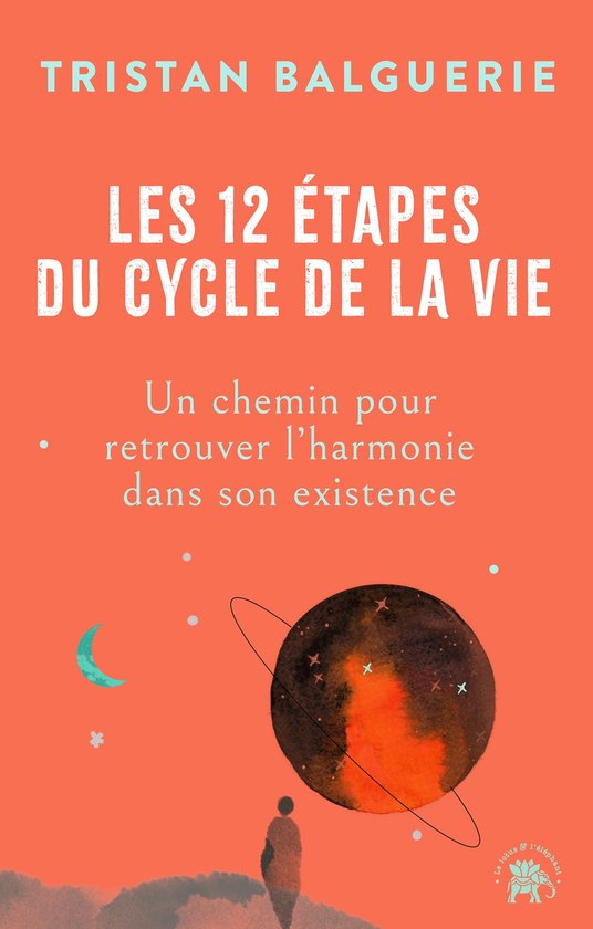 Les 12 étapes du cycle de la vie (ebook), Tristan Balguerie ...