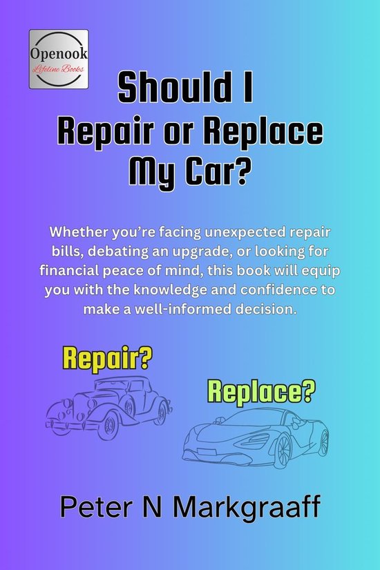 Should I Repair or Replace My Car? (ebook), Peter N Markgraaff | 9798231470624 | Boeken | bol