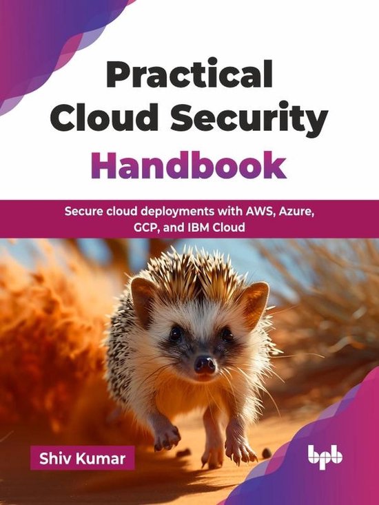 Practical Cloud Security Handbook: Secure Cloud Deployments with AWS, Azure, GCP, and... | bol