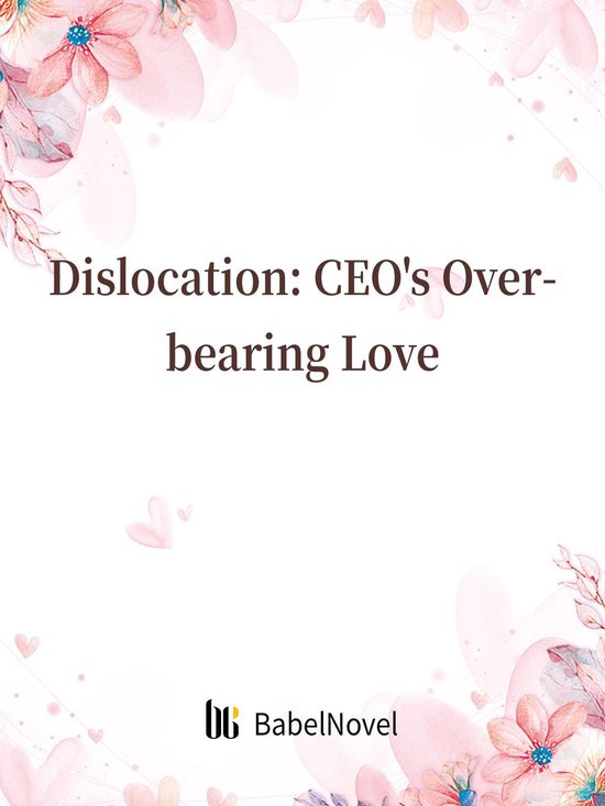 Volume 1 1 - Dislocation: CEO's Overbearing Love (ebook), Zhenyinfang ...