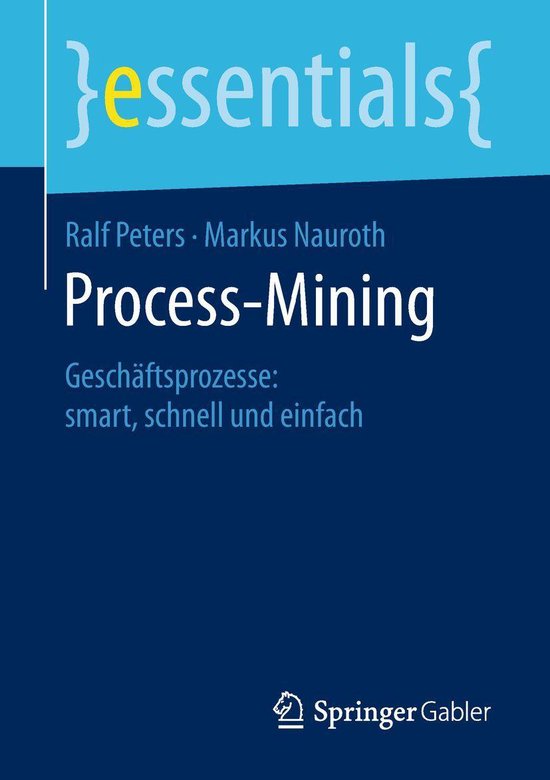 essentials - Process-Mining (ebook), Ralf Peters | 9783658241704 | Boeken | bol.com