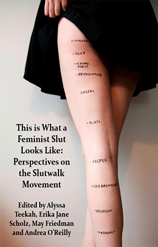 This Is What A Feminist Slut Looks Like Perspectives On The Slutwalk 6095