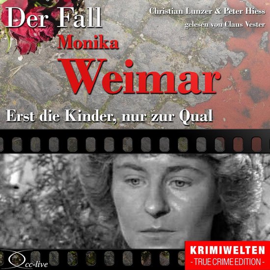 Truecrime - Erst die Kinder, nur zur Qual (Der Fall Monika Weimar ...