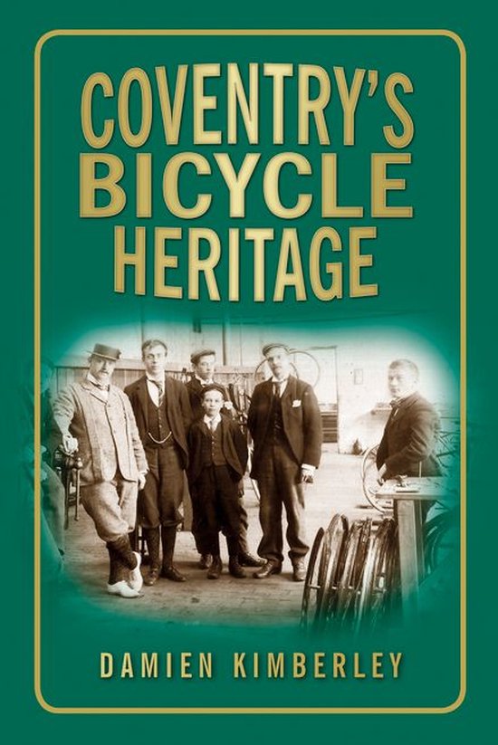 Coventry's Bicycle Heritage (ebook), Damien Kimberley | 9780750951685 ...