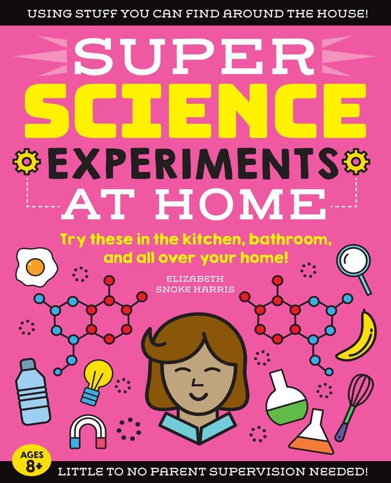 Super Science - SUPER Science Experiments: At Home (ebook), Elizabeth ...
