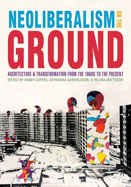 Culture Politics & the Built Environment - Neoliberalism on the Ground ...