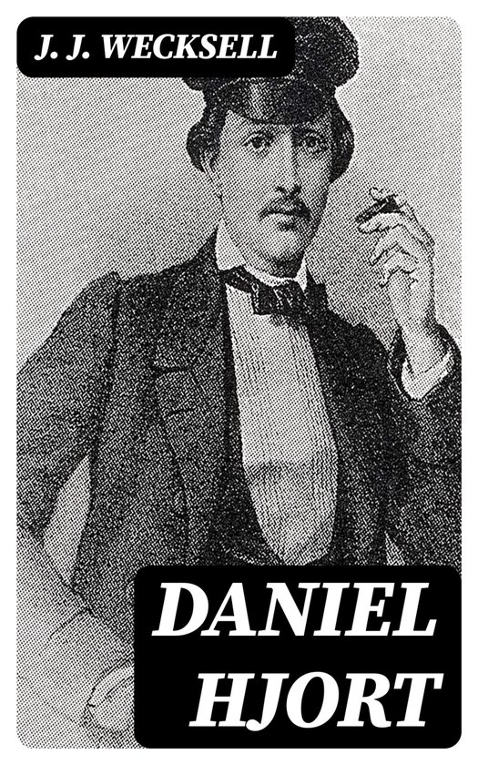 Daniel Hjort (ebook), J. J. Wecksell | 8596547459200 | Boeken | bol.com