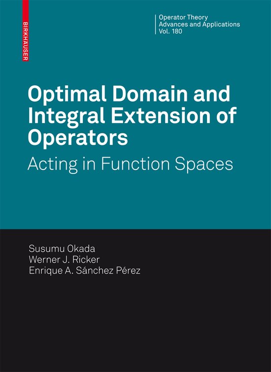 Optimal Domain and Integral Extension of Operators | 9783764386474 | Werner Ricker |... | bol