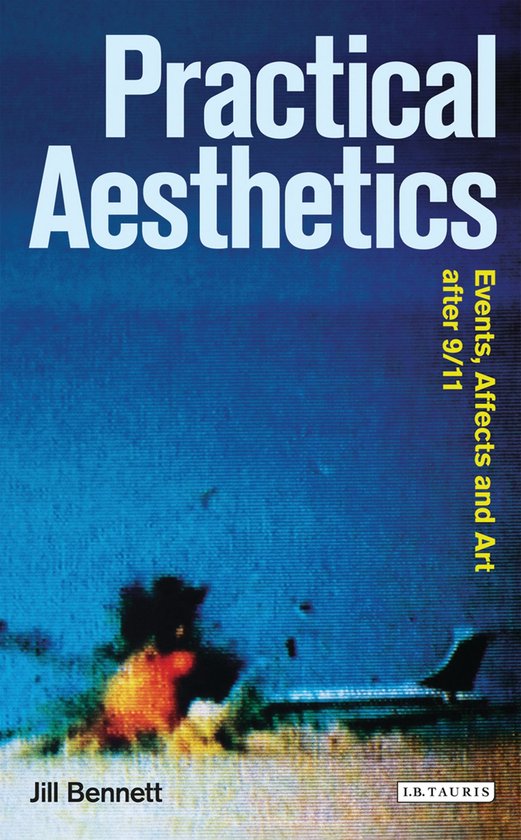 Practical Aesthetics | 9781780761459 | Jill Bennett | Boeken | bol