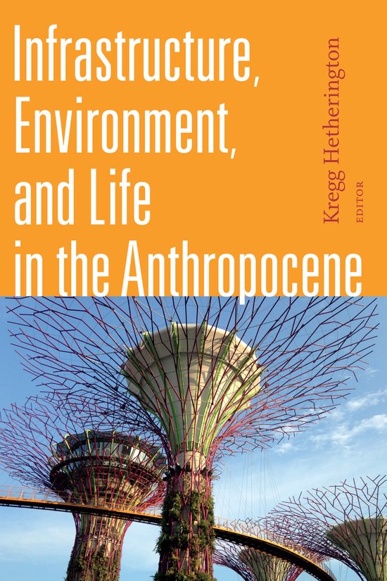Experimental Futures- Infrastructure, Environment, and Life in the ...