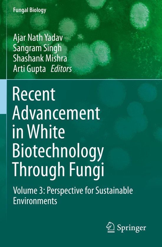Recent Advancement in White Biotechnology Through Fungi | 9783030255084 ...