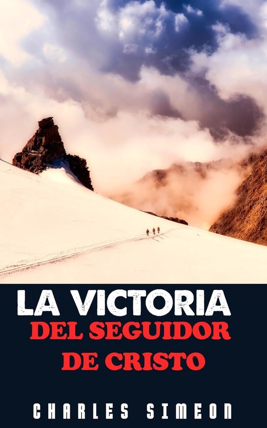 La Victoria Del Seguidor De Cristo (ebook), Charles Simeon | 9798215112410 | Boeken | bol.com