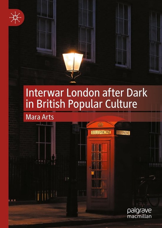 Interwar London after Dark in British Popular Culture (ebook), Mara ...