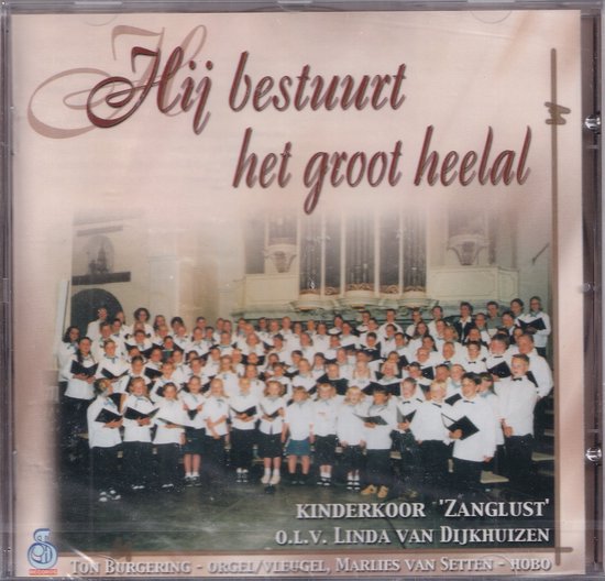 Hij bestuurt het groot heelal - Kinderkoor Zanglust o.l.v. Linda van Dijkhuizen,... | bol.com