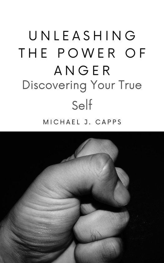 Unleashing the Power of Anger (ebook), Michael J. Capps | 1230006154936 ...