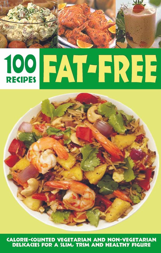 Over 100 Fat-Free Recipes: Calorie counted vegetarian and non ...