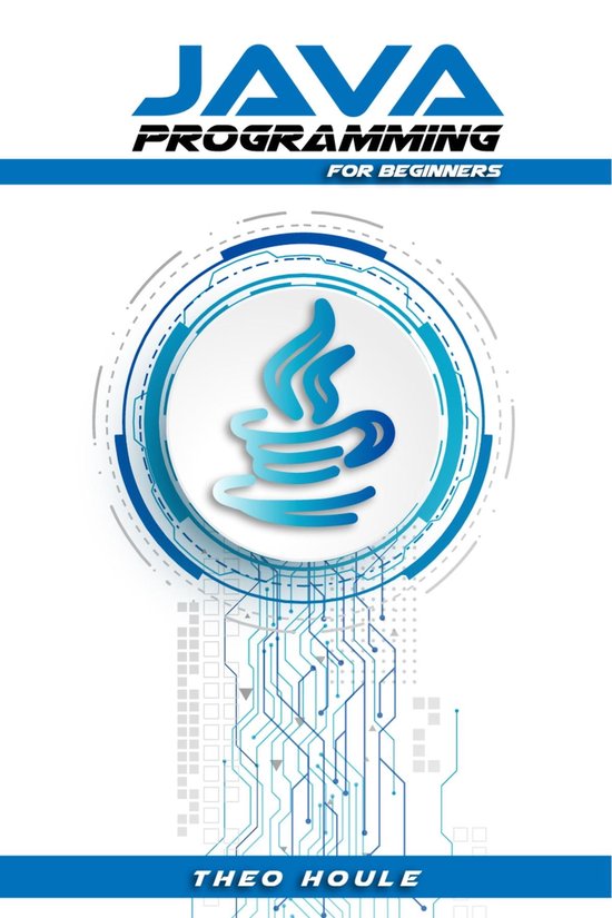 JAVA PROGRAMMING FOR BEGINNERS (ebook), Theo Houle | 9783988319265 | Boeken | bol