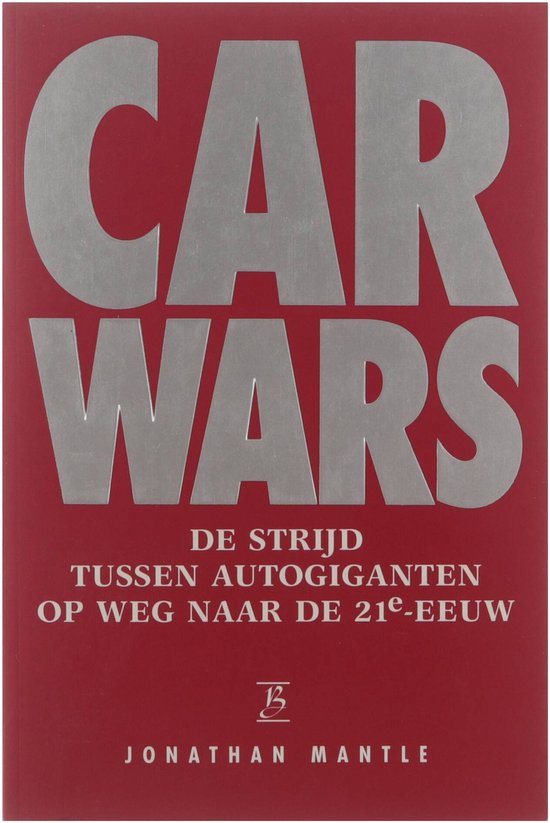 Car wars - de strijd tussen autogiganten op weg naar de 21e eeuw ...