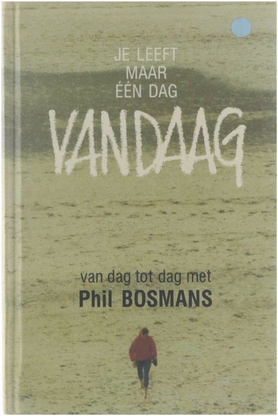 Je Leeft Maar Een Dag Vandaag, Phil Bosmans | 9789020918502 | Boeken ...