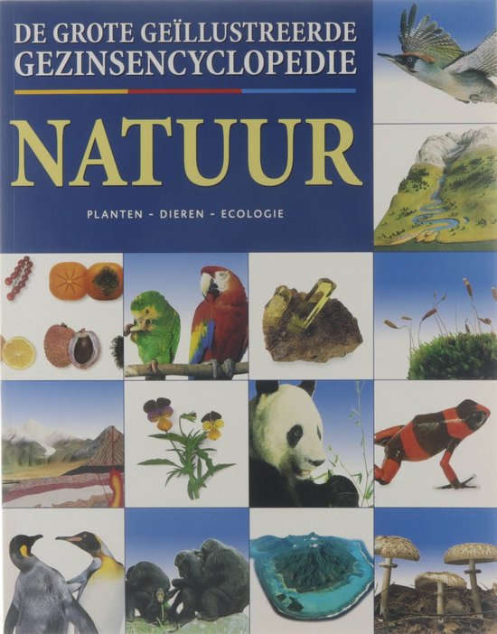 De grote geïllustreerde gezinsencylopedie. [Dl. I], Natuur : planten ...