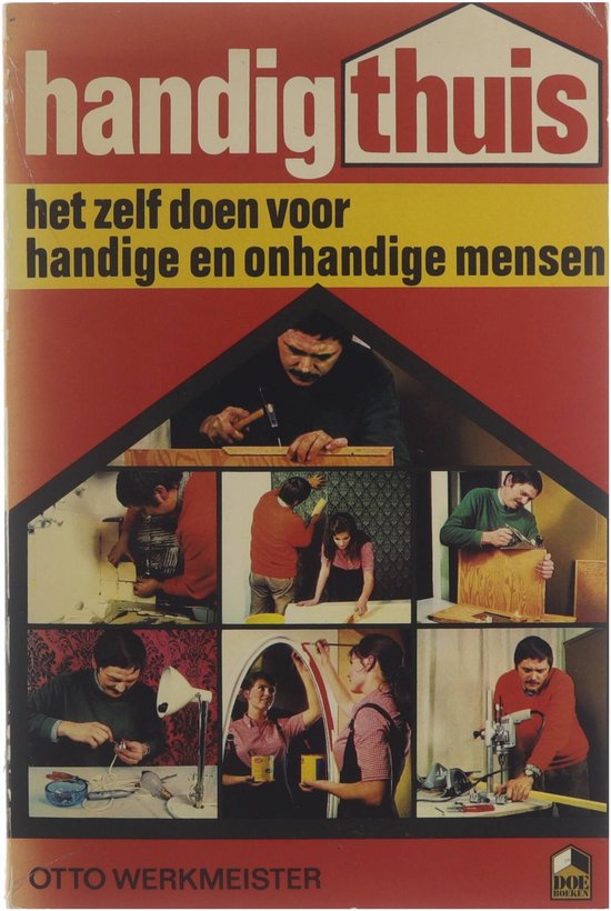 Handig thuis het zelf doen voor handige en onhandige mensen, Otto ...