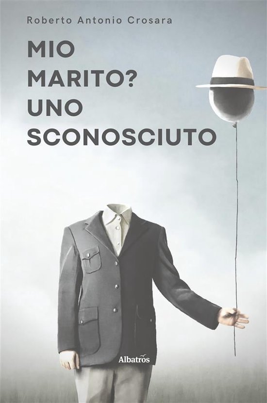 Mio marito? Uno sconosciuto (ebook), Roberto Antonio Crosara | 9788830672291 | Boeken | bol