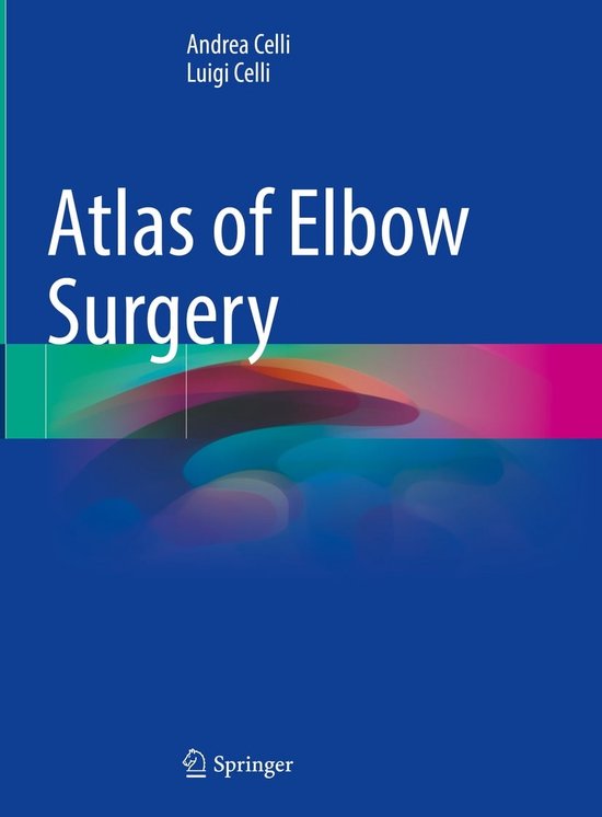 Atlas of Elbow Surgery (ebook), Andrea Celli | 9783030902599 | Boeken | bol.com